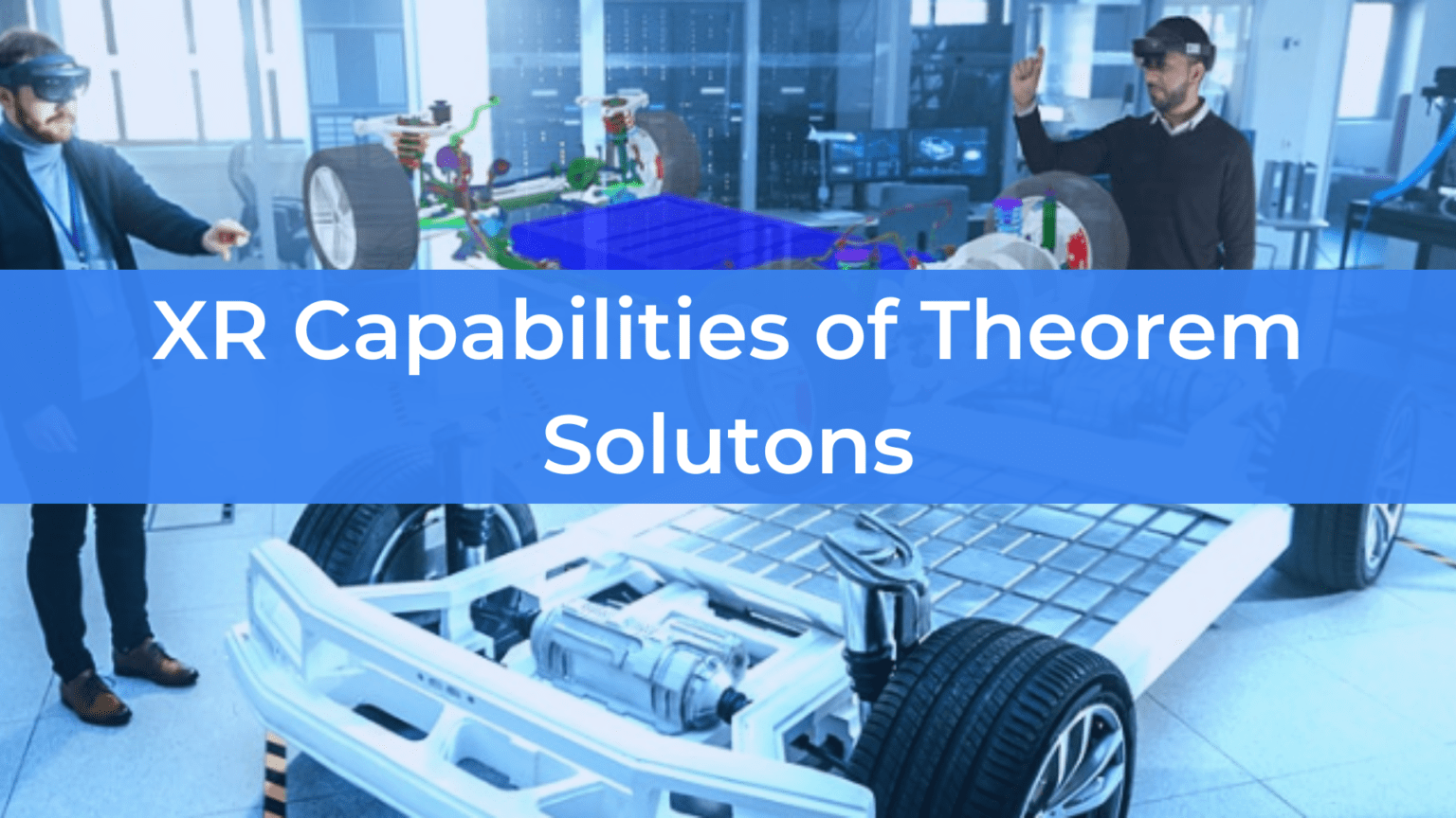 XR Capabilities of Theorem Solutions - CAD MicroSolutions Inc.